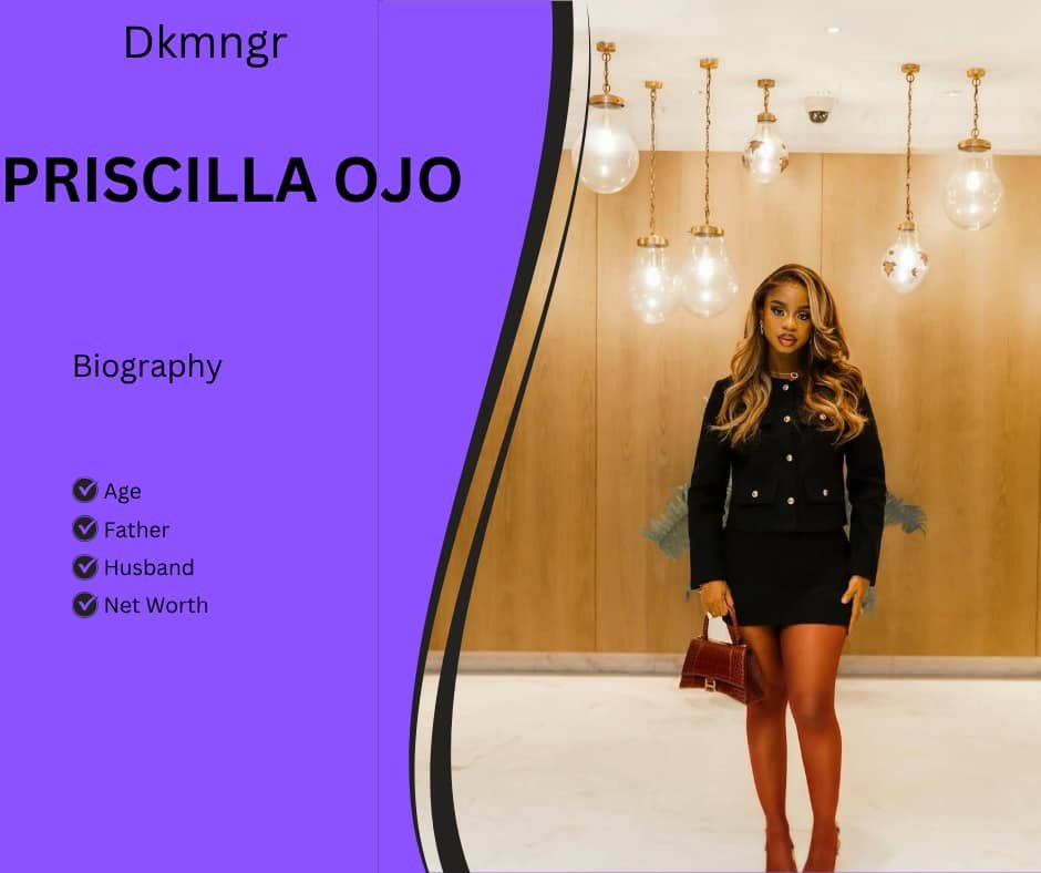 Priscilla Ojo's Bio: Age, Father, Husband, Net Worth